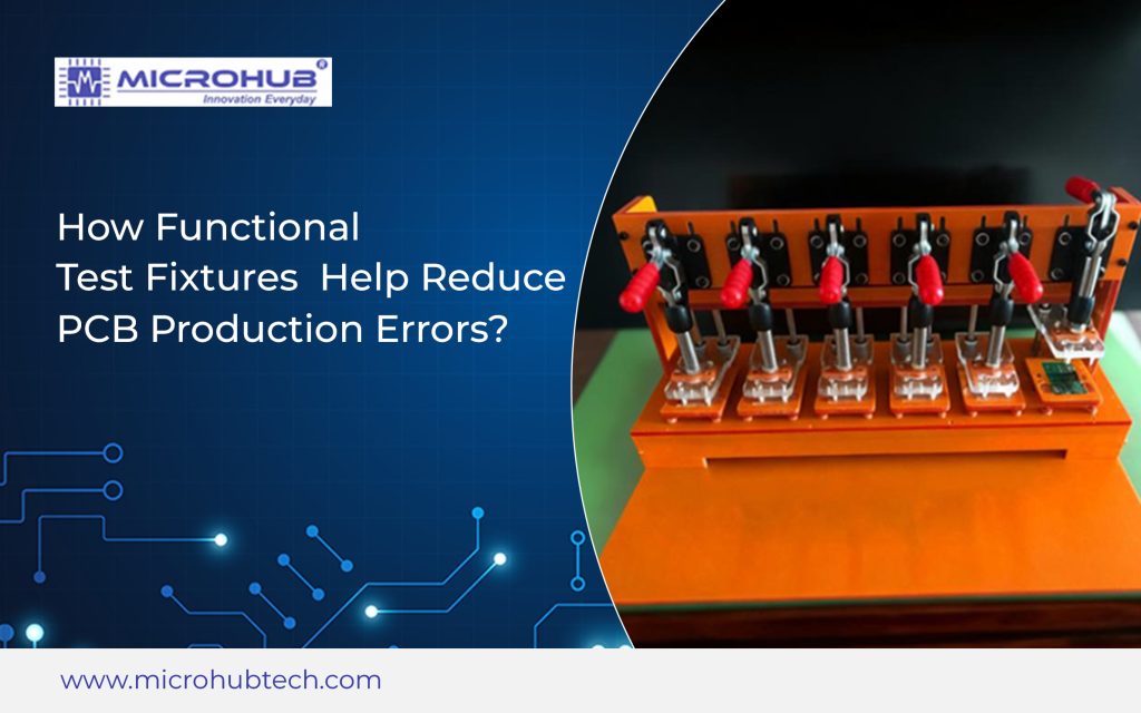 How Functional Test Fixtures Reduce Errors in PCB Production